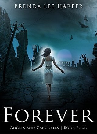 Forever (Angels and Gargoyles #4) by Brenda L. Harper | Goodreads