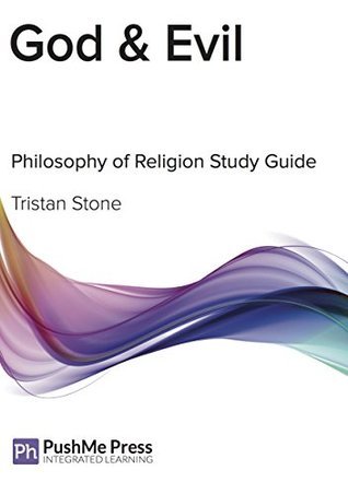 God & Evil: Philosophy Study Guide by Tristan Stone | Goodreads