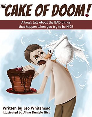 The Cake of Doom!: A boy’s tale about the bad things that can happen ...