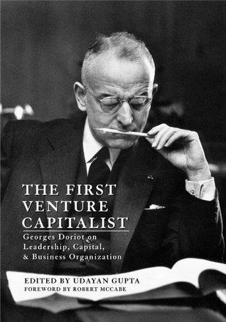 The First Venture Capitalist: Georges Doriot on Leadership, Capital ...