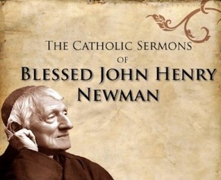The Catholic Sermons of Blessed John Henry Newman by John Henry Newman ...