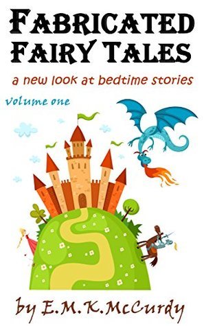 Fabricated Fairy Tales: A New Look at Bedtime Stories by Ellen Marie ...