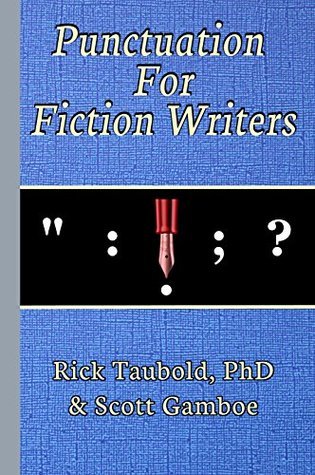 Punctuation For Fiction Writers by Rick Taubold | Goodreads