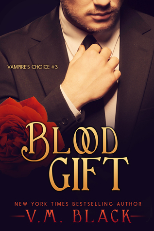 Blood Gift (Vampire's Choice, #3) by V.M. Black | Goodreads