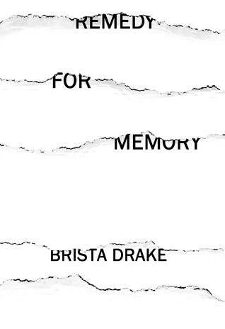 Remedy for Memory by Brista Drake | Goodreads