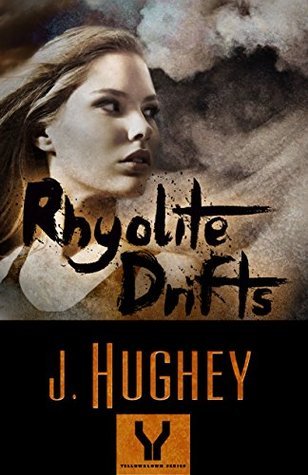 Rhyolite Drifts (Yellowblown™ Book 2) by J. Hughey | Goodreads