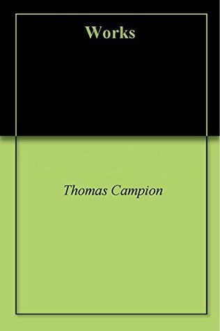 Works by Thomas Campion | Goodreads