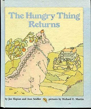The Hungry Thing Returns by Jan And Seidler Slepian | Goodreads