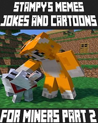 Minecraft: Stampy's Memes. Jokes And Cartoons 2 by Stampy The Cat ...