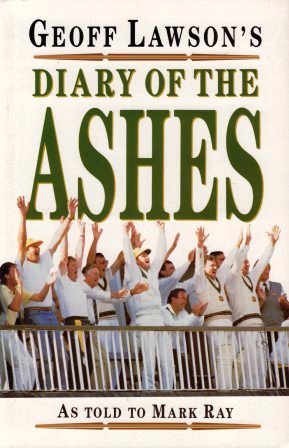 Geoff Lawson's Diary of the Ashes by Geoff Lawson | Goodreads
