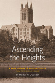Ascending the Heights: A brief history of Boston College, from its ...