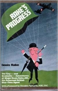 Rake's Progress: The Gay and Dramatic Adventures of Major Denis Rake MC ...