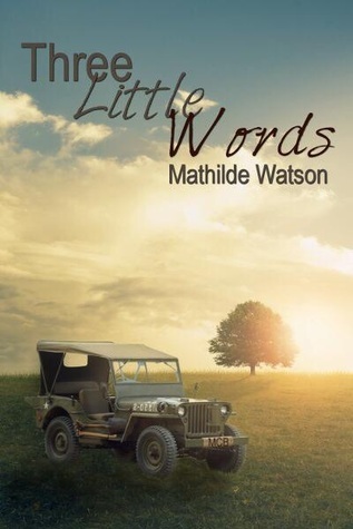 Three Little Words by Mathilde Watson | Goodreads