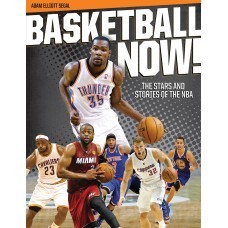 Basketball Now!: The Stars and Stories of the NBA by Adam Elliott Segal ...