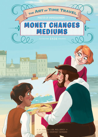 Monet Changes Mediums by Lisa Mullarkey | Goodreads