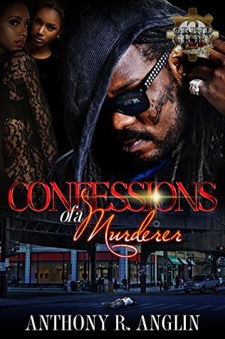 Confessions Of A Murder by Anthony Anglin | Goodreads