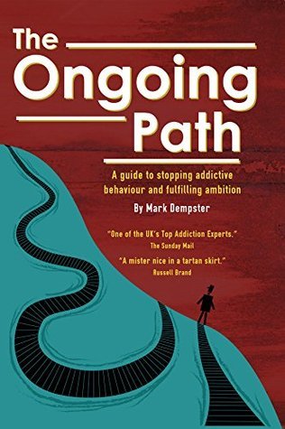 The Ongoing Path: A guide to stopping addictive behaviour and ...