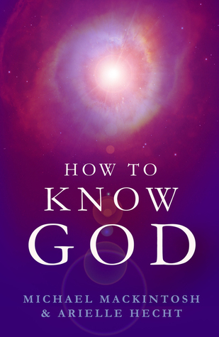 How to Know God by Michael Mackintosh | Goodreads