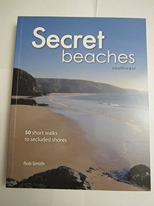 Secret Beaches: Southwest by Rob Smith | Goodreads