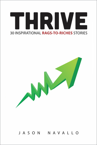 Thrive: 30 Inspirational Rags-to-Riches Stories by Jason Navallo ...