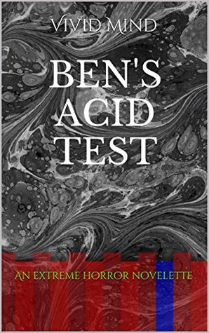 Ben's Acid Test by Vivid Mind | Goodreads