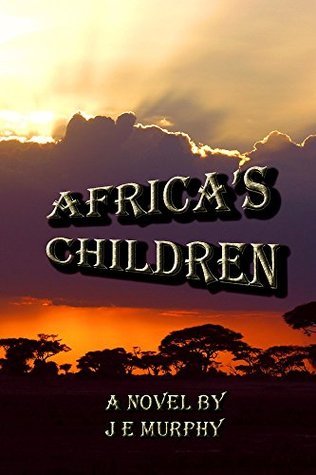 Africa's Children by J.E. Murphy | Goodreads
