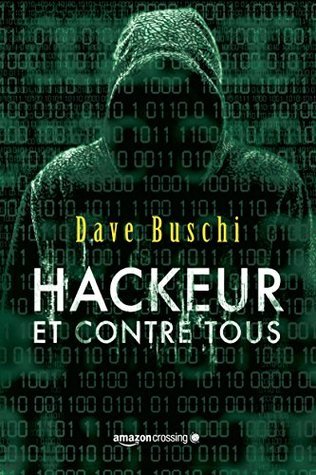 Hackeur et contre tous (French Edition) by Dave Buschi | Goodreads