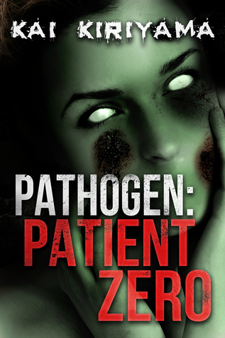 Pathogen: Patient Zero by Kai Kiriyama | Goodreads
