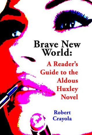 Study Guide: Brave New World by Aldous Huxley by Robert Crayola | Goodreads
