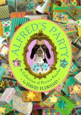 Alred's Party: A Collection of Picture Puzzles by David Ellwand | Goodreads