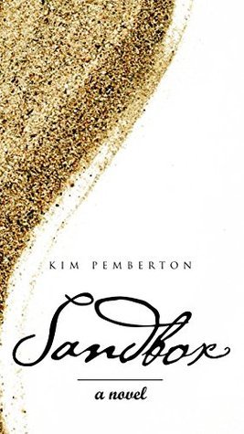 Sandbox: A Novel by Kim Pemberton | Goodreads