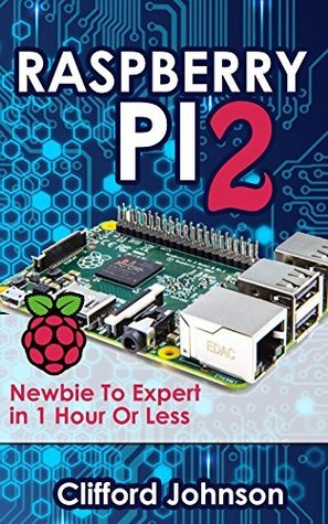 Raspberry Pi 2: Basic User Guide for Projects, Operating System, and Programming by Clifford ...