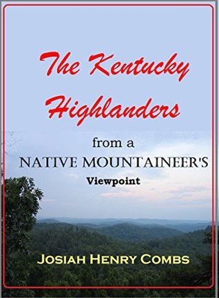 The Kentucky Highlanders from a Native Mountaineer's Viewpoint by ...