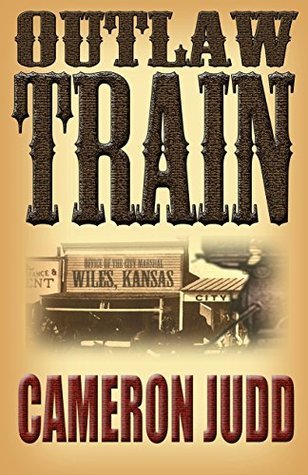 Outlaw Train by Cameron Judd | Goodreads