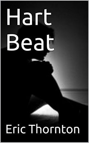 Hart Beat (Hart on the Line Trilogy Book 1) by Eric Thornton | Goodreads