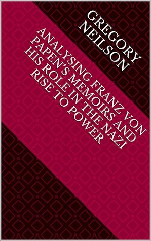 Analysing Franz von Papen’s Memoirs and his role in the Nazi Rise to ...