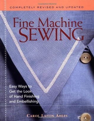 Fine Machine Sewing: Easy Ways to Get the Look of Hand Finishing and ...