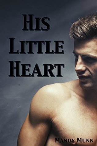 His Little Heart by Mandy Munn | Goodreads