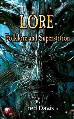 Lore: Folklore and Superstition by Fred Davis | Goodreads