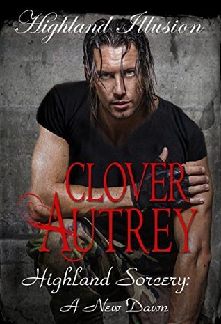 Highland Illusion (Highland Sorcery, #7) by Clover Autrey | Goodreads