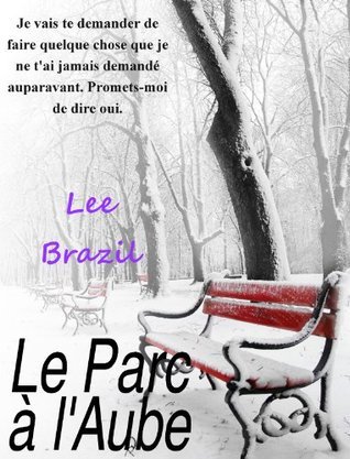 Le Parc à l'Aube (French Edition) by Lee Brazil | Goodreads