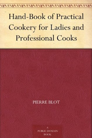 Hand-Book of Practical Cookery for Ladies and Professional Cooks by ...