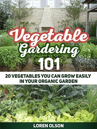 Vegetable Gardening 101: 20 Vegetables You Can Grow Easily in Your ...