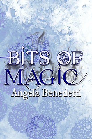 Bits of Magic (Hidden Magic) by Angela Benedetti | Goodreads