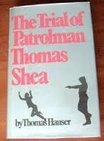 Trial of Patrolman Thomas Shea by Thomas Hauser | Goodreads