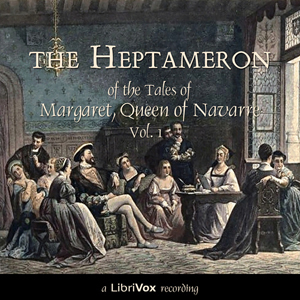 The Heptameron of the Tales of Margaret, Queen of Navarre, Vol. 1 by ...