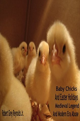 Baby Chicks And Easter Holidays: Medieval Legend And Modern Era Abuse ...