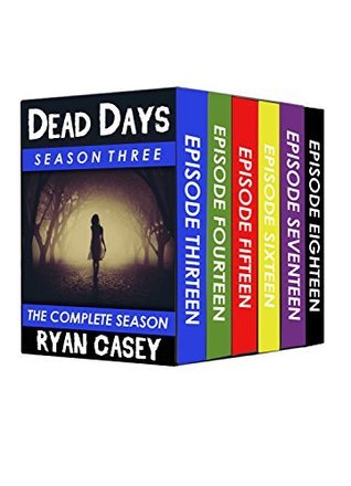 Dead Days: Season Three by Ryan Casey | Goodreads