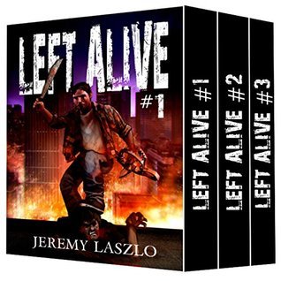 LEFT ALIVE (A Dystopian Zombie apocalypse series Box Set): Books 1-6 of the Post-apocalyptic ...