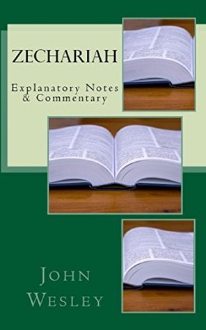 Zechariah: Explanatory Notes & Commentary by John Wesley | Goodreads